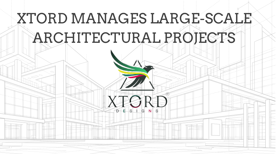 How Xtord Manages Large-Scale Architectural Projects